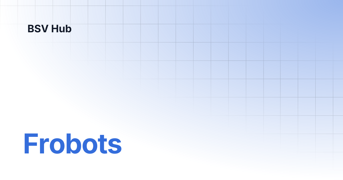 Frobots | Case Study Library | BSV Hub