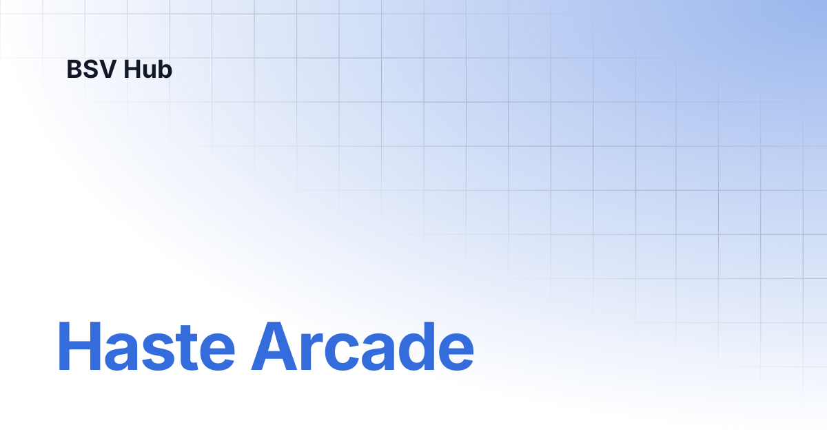 Haste Arcade | Case Study Library | BSV Hub
