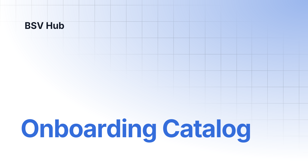 Onboarding Catalog | Demos and Onboarding's | BSV Hub